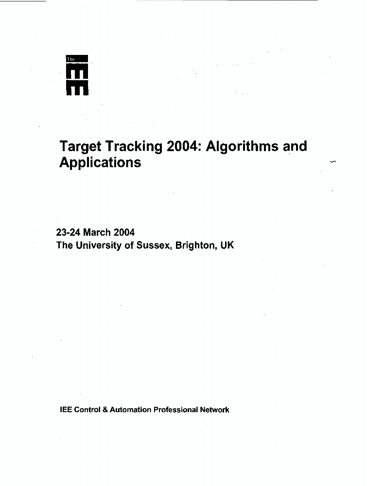 The IEE Target Tracking 2004: Algorithms and Applications | IET Conference Publication | IEEE Xplore