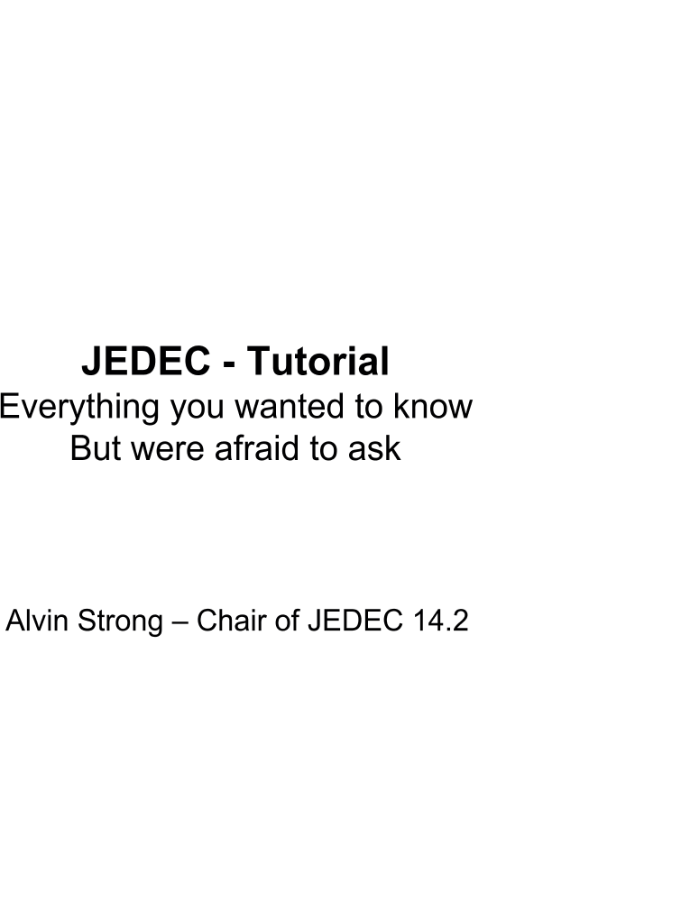 JEDEC - Tutorial; Everything you wanted to know But were afraid to ask ...